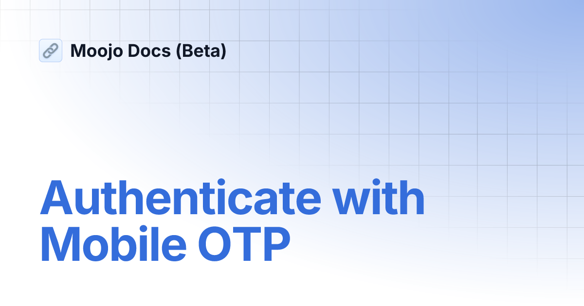 Authenticate with Mobile OTP | Moojo Docs (Beta)